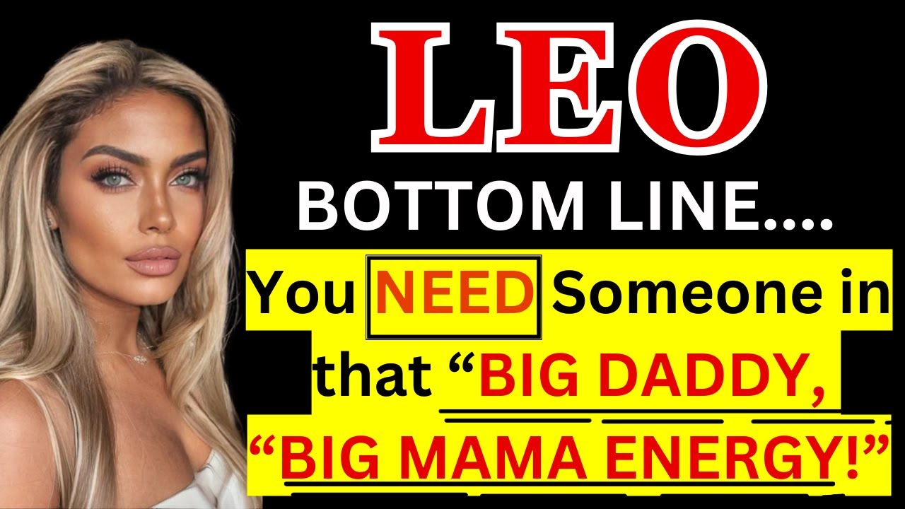 LEO IT'S TIME TO EXPERIENCE THAT "BIG DADDY, BIG MAMA" ENERGY! - YouTube