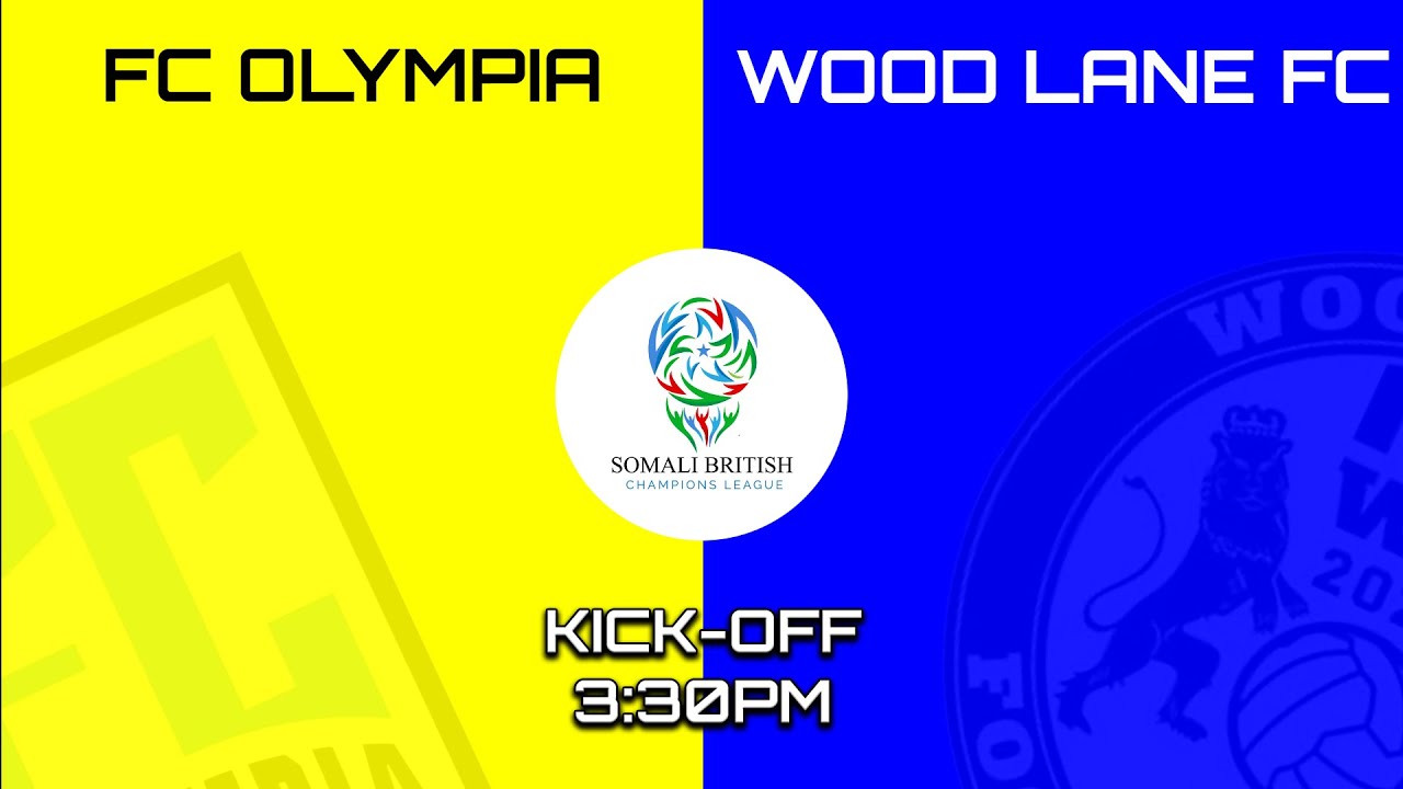 FC OLYMPIA VS WOOD LANE FC - SOMALI BRITISH CHAMPIONS LEAGUE MATCH ...