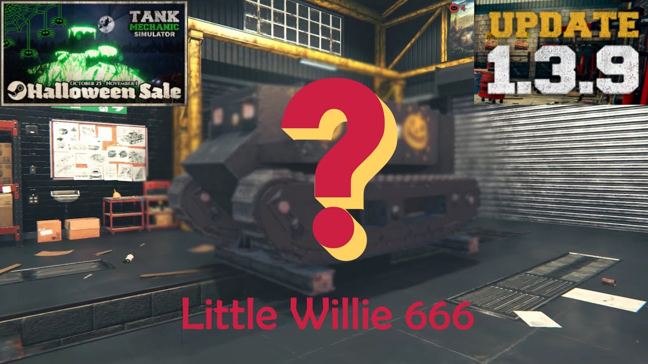 Tank Mechanic Simulator | Little Willie 666 Showcase | Halloween Update ...