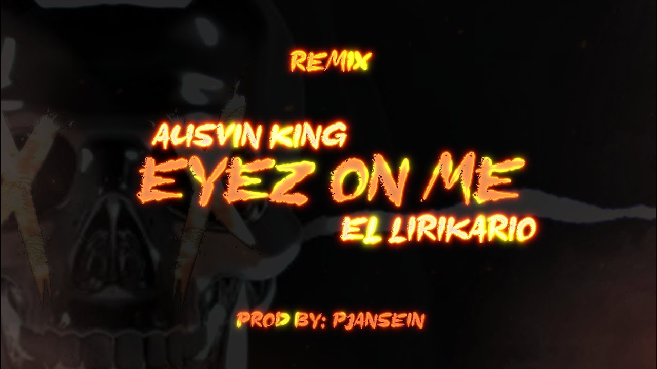 Ausvin King x @ElLirikario - Eyez On Me (Remix) [Lyric Video] - YouTube
