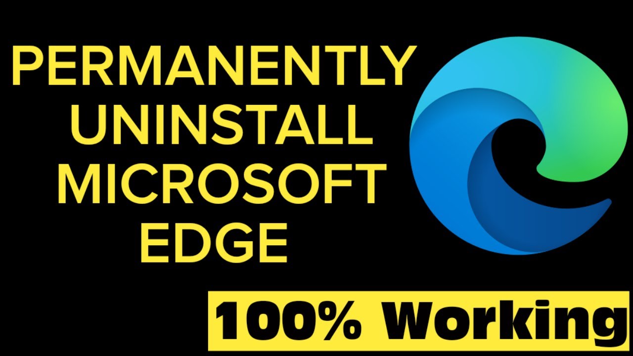 How to Permanently Uninstall Microsoft Edge in Windows 11 or 10 Latest ...