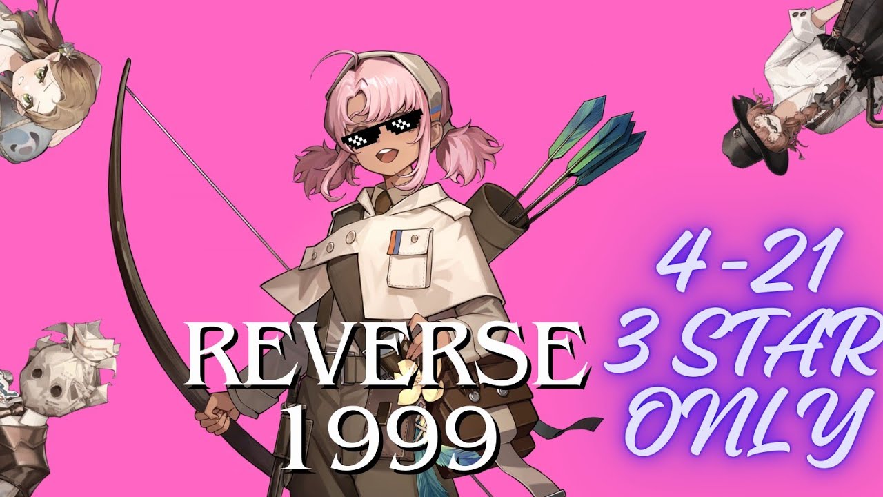 FINAL BOS CHAPTER 4-21 HARD MODE - ONLY 3 STAR CHARACTER [ REVERSE:1999 ...