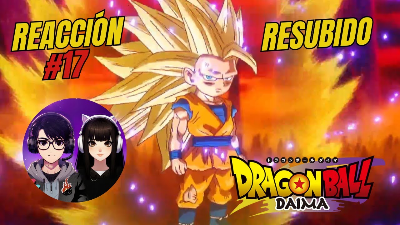 RESUBIDO PRIMERA PARTE EL SUPER SAIYAYIN 3 - REACCIÓN A DRAGON BALL DAIMA #17 - YouTube