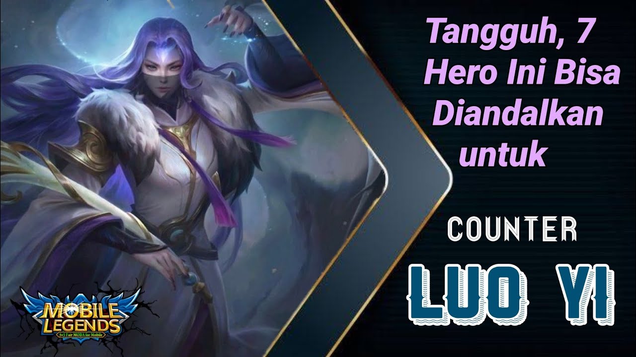 7 Hero Ini Bisa Diandalkan untuk Counter Luo Yi Mobile legends - YouTube