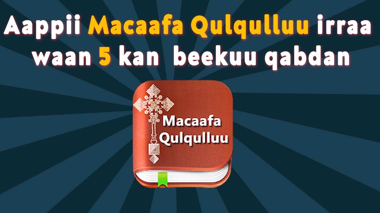 Aappii Macaafa Qulqulluu irraa waan 5 kan beekuu qabdan | L2 Tech - YouTube
