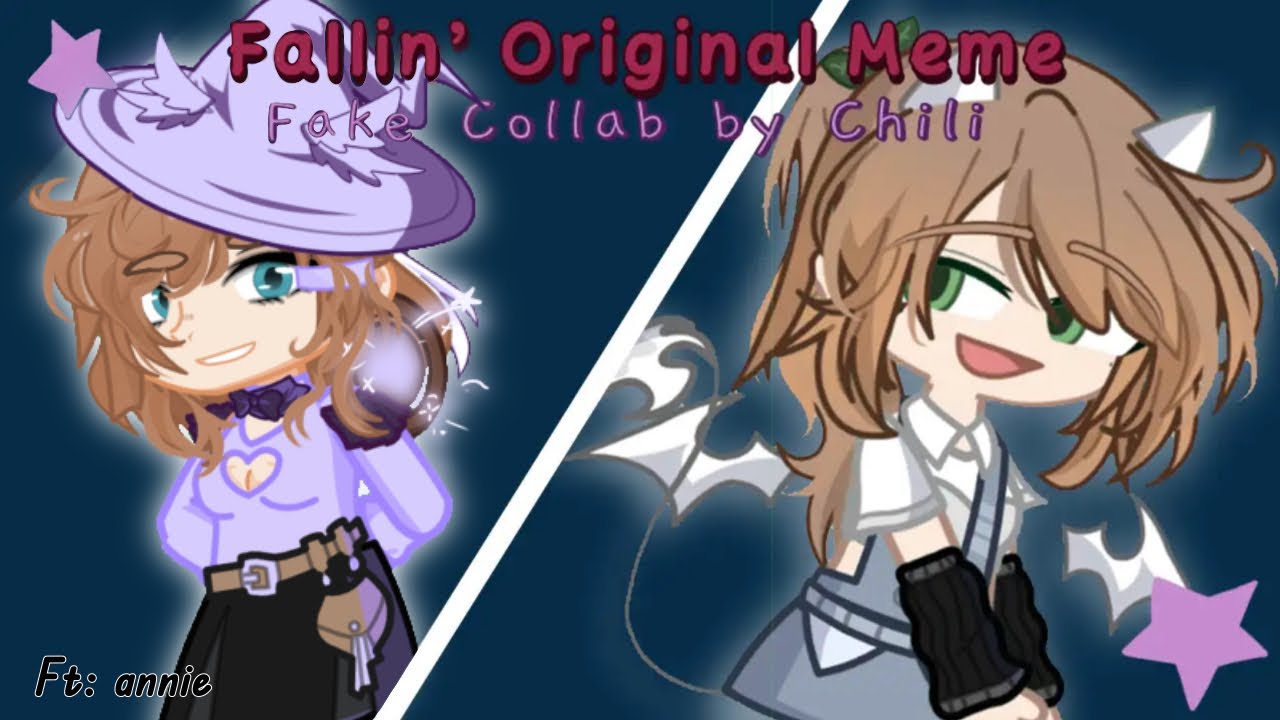 Fallin’ Original Meme - Fake Collab by Chili ft: -[annie]- @chil_i ...