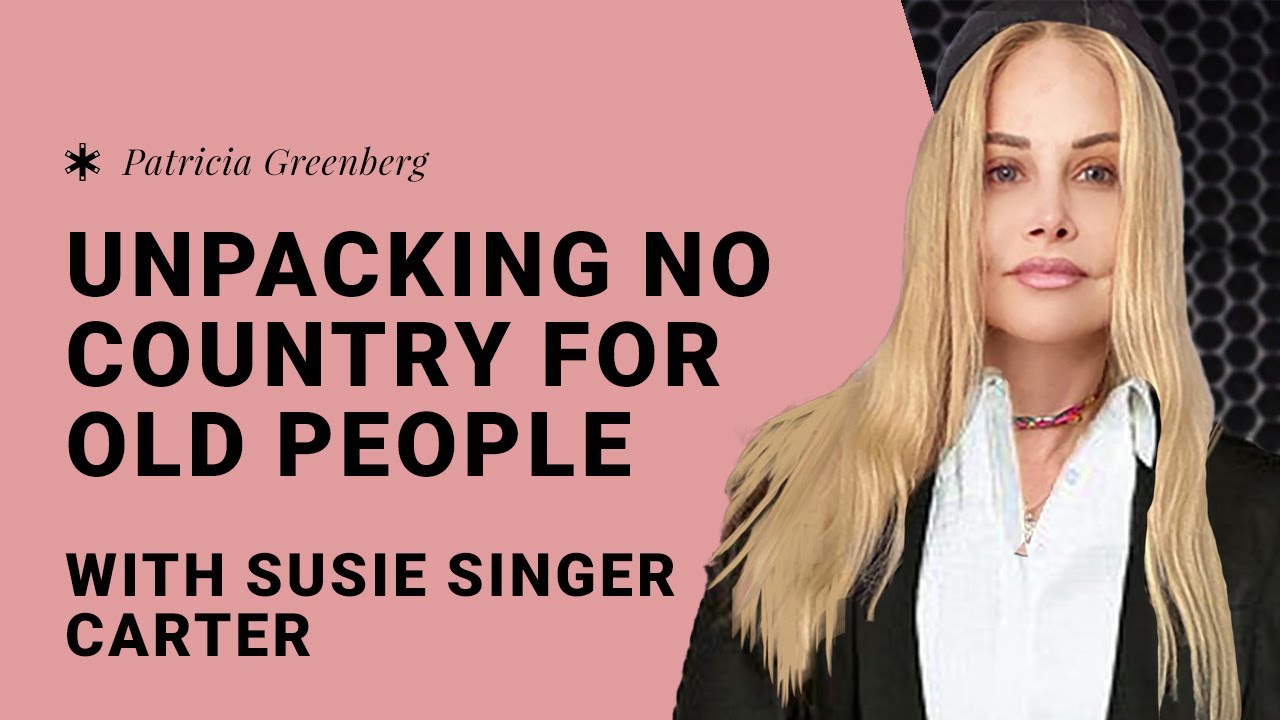 Susie Singer Carter Unpacks 'No Country for Old People': Insights ...