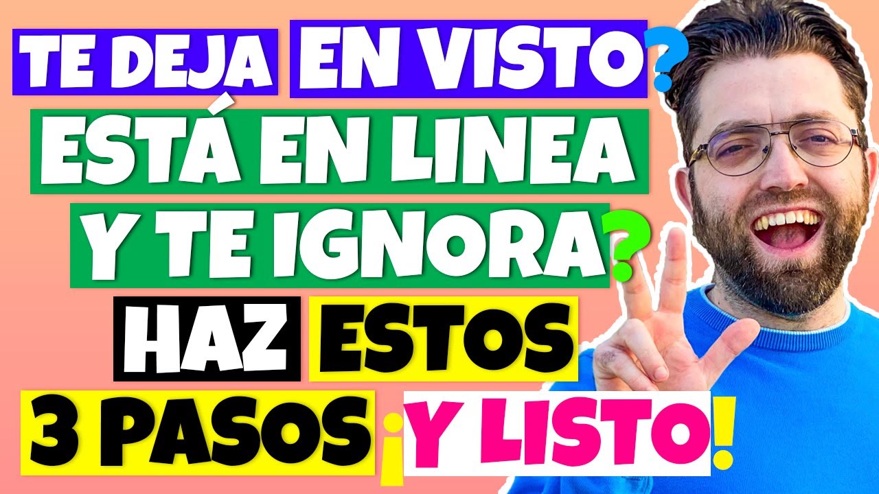Te deja en visto? Está en línea y No contesta? ¡Haz ESTOS 3 PASOS y ...