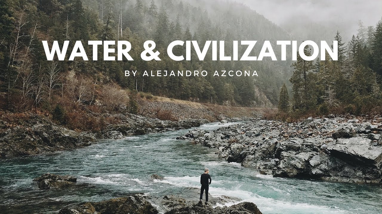 The Importance of Water in Civilization w/ Alejandro Azcona - YouTube