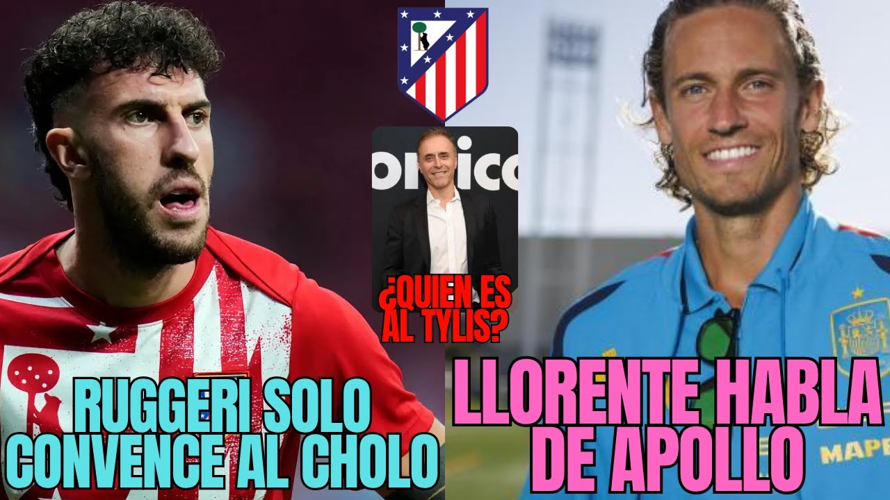 RUGGERI SOLO CONVENCE A SIMEONE/¿QUIEN ES AL TYLIS?/LLORENTE ES EL ...