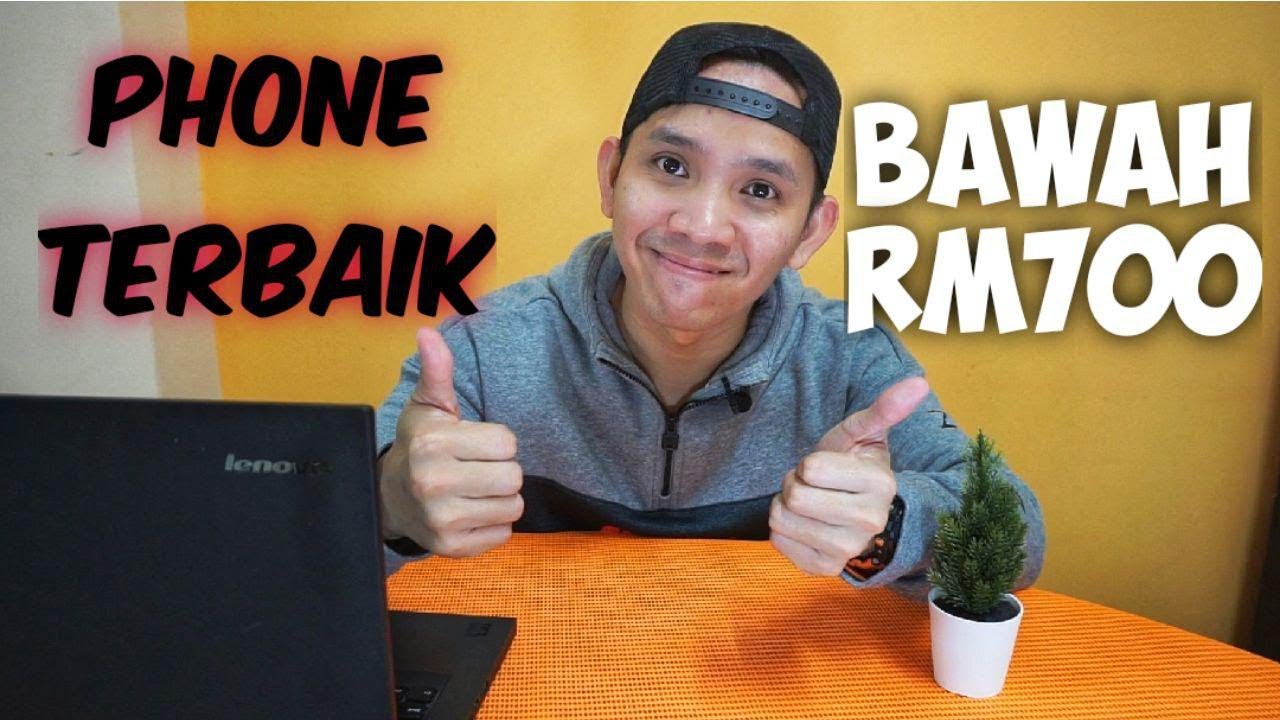 5 telefon terbaik bawah RM700 di Malaysia. - YouTube
