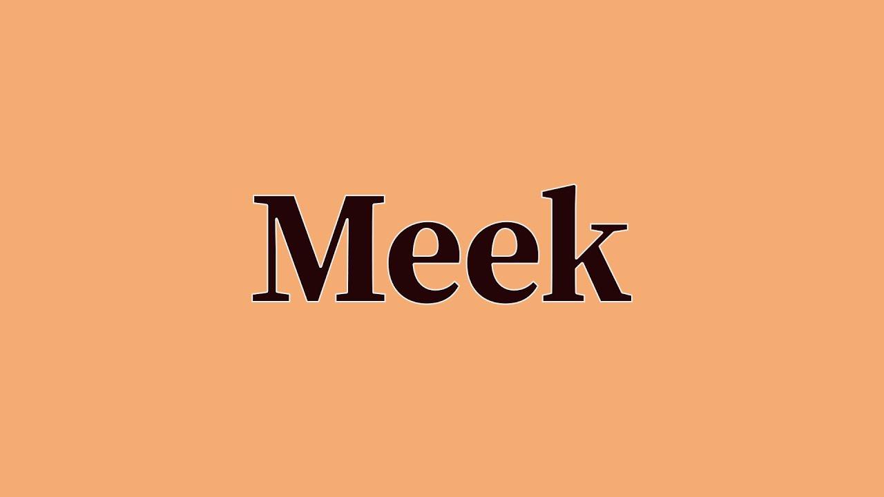 Meek Pronunciation and Meaning - YouTube
