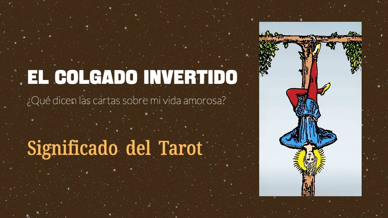 El Colgado Invertido💡¿Qué dicen las cartas sobre mi vida amorosa?💡 ...