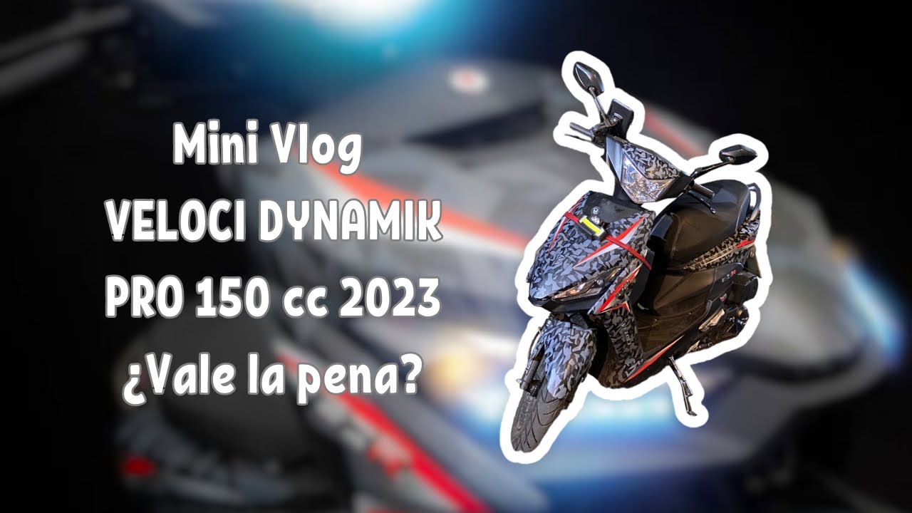 Mini vlog - VELOCI DYNAMIK PRO 150cc 2023 ¿Vale la pena? - YouTube
