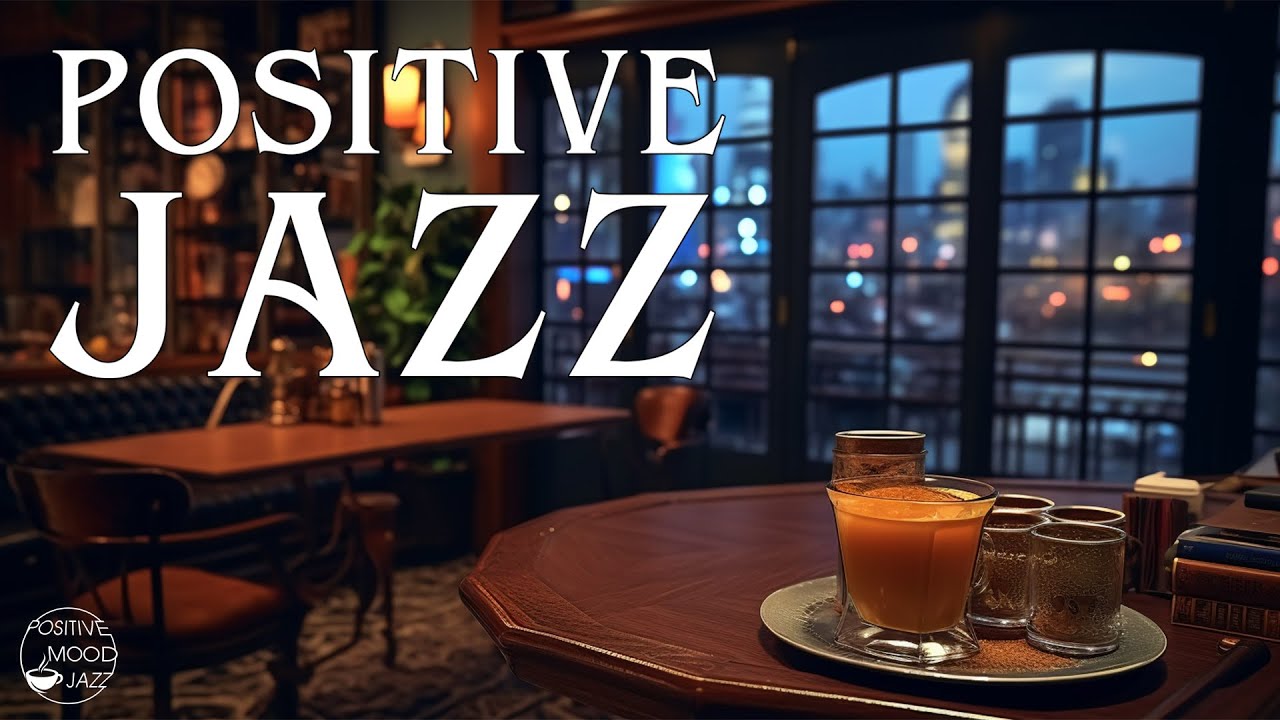 Positive Jazz ☕ Relax, study and work with Jazz & Bossa Nova - YouTube