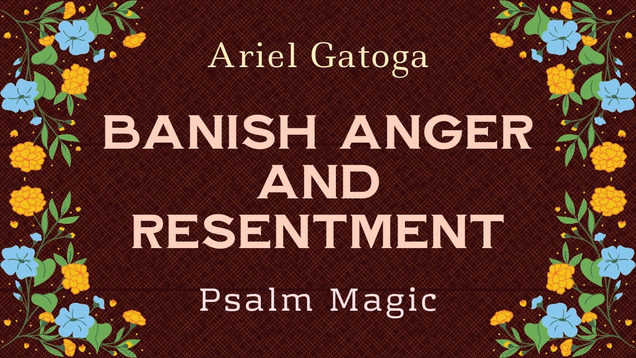 Psalm 73 — Magick for Banishing Anger and Resentment — Psalm Magic ...
