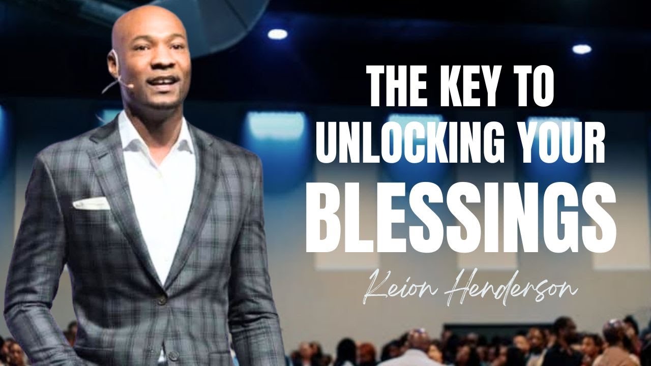 Pastor Keion Henderson 2025 | The Key To Unlocking Your Blessings: Here ...