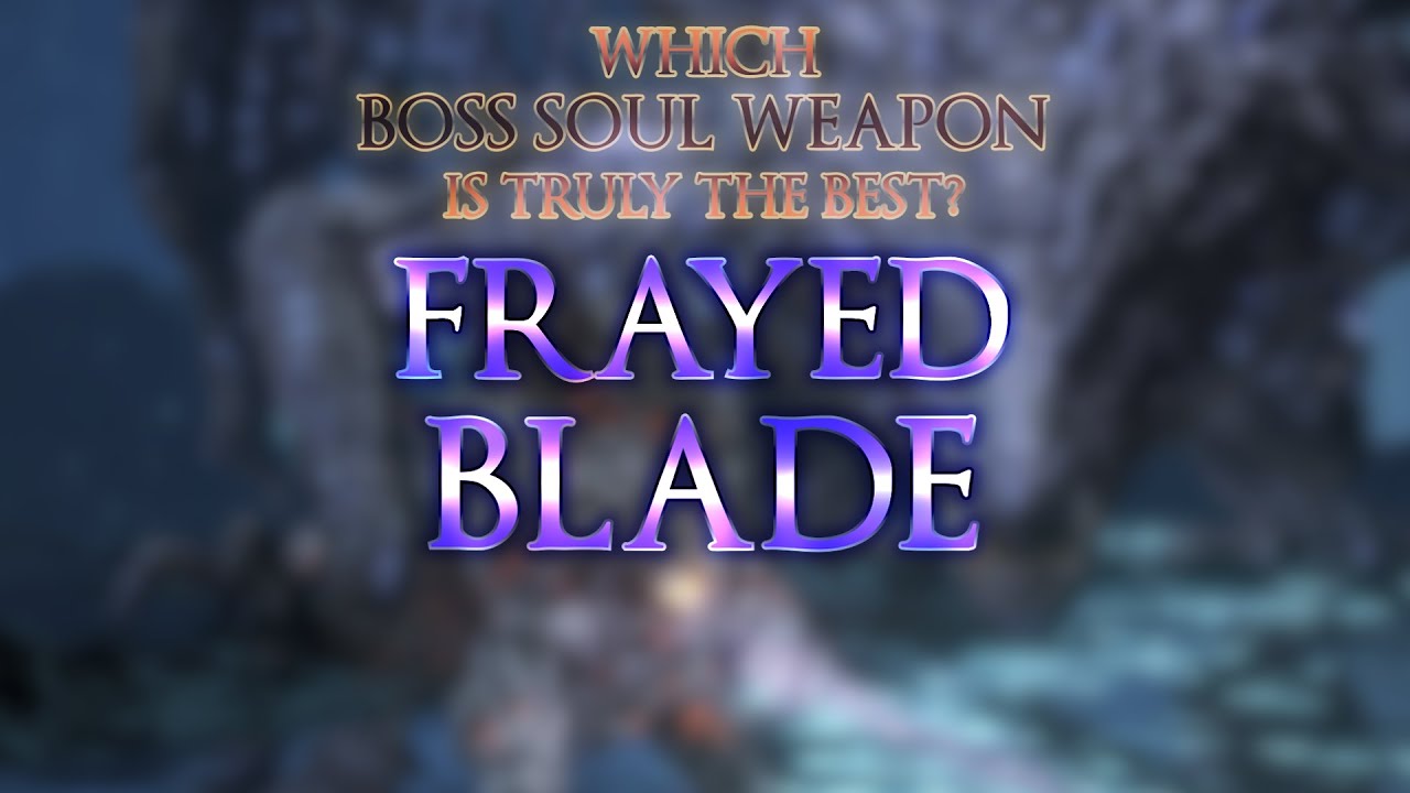 Which DS3 Boss Soul Weapon is Truly the Best? - Frayed Blade - YouTube