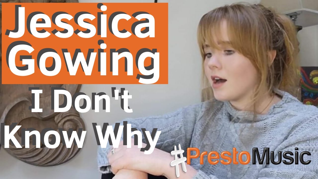I Don't Know Why - Jessica Gowing - YouTube