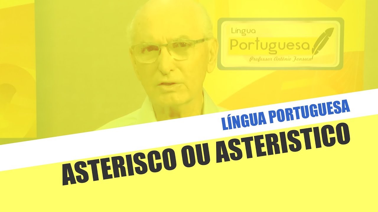 Língua Portuguesa - Asterisco ou Asteristico? - YouTube