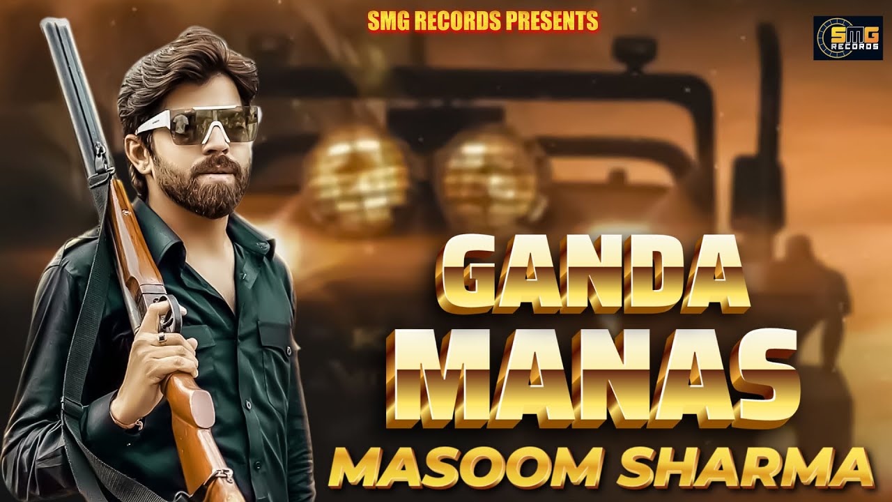 Masoom Sharma || Ganda Manas || (Official Video) II New Haryanvi Song ...