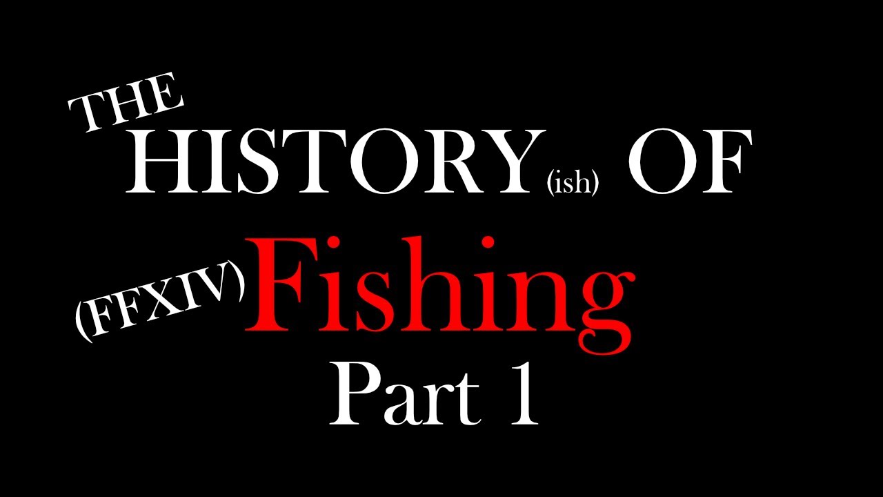 The (brief) History of FFXIV Fishing - Part 1 - "The Grandmaster Caster ...