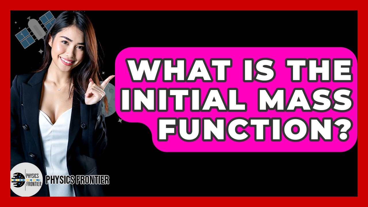 What Is The Initial Mass Function? - Physics Frontier - YouTube