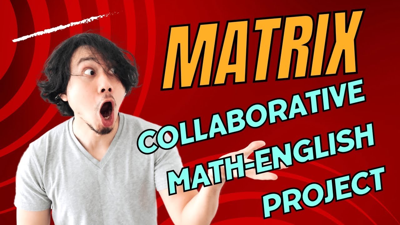 English and Advanced Maths Collaborative Project (Matrix) - 3 Pupils of ...