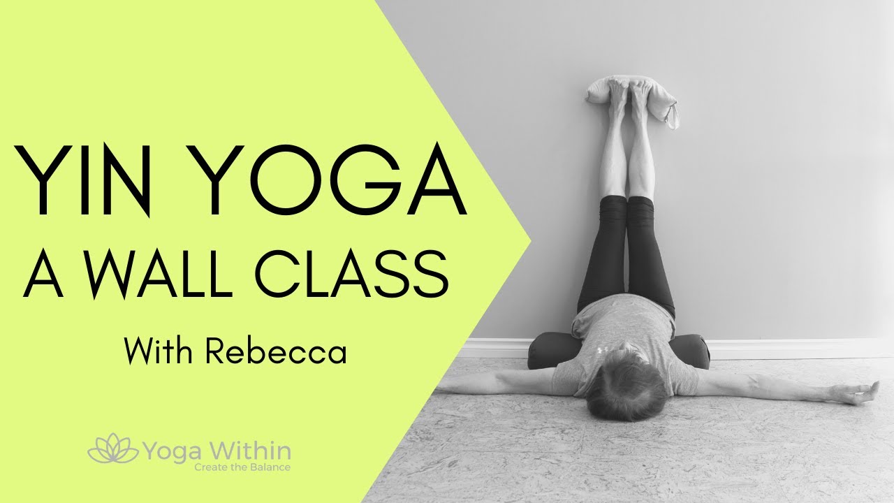 Yin Yoga: A Wall Class with Rebecca - YouTube