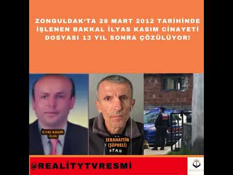 Zonguldak'ta 28 Mart 2012 günü işlenen bakkal İlyas Kasım cinayeti dosyası 13 yıl sonra çözülüyor!