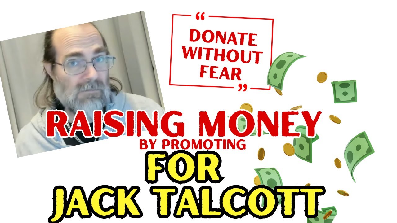 Raising Money (by promoting) For Jack Talcott -- Donate without fear! 😎 ...