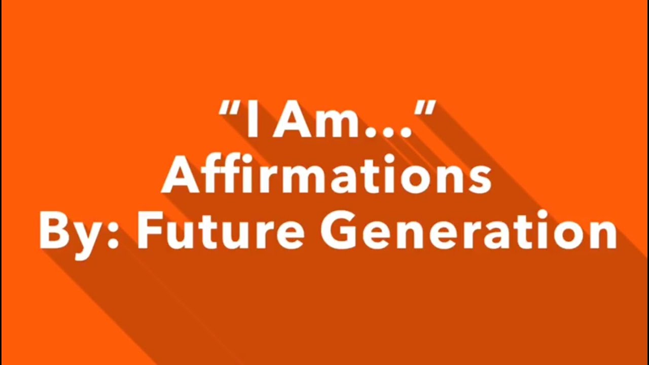 07-17-20, Funture Generation, I Am Affirmations - YouTube