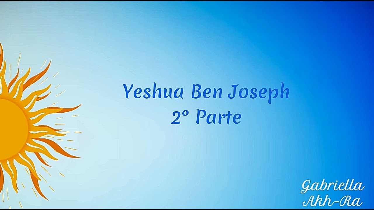 Yeshua Ben Joseph 2 parte - YouTube