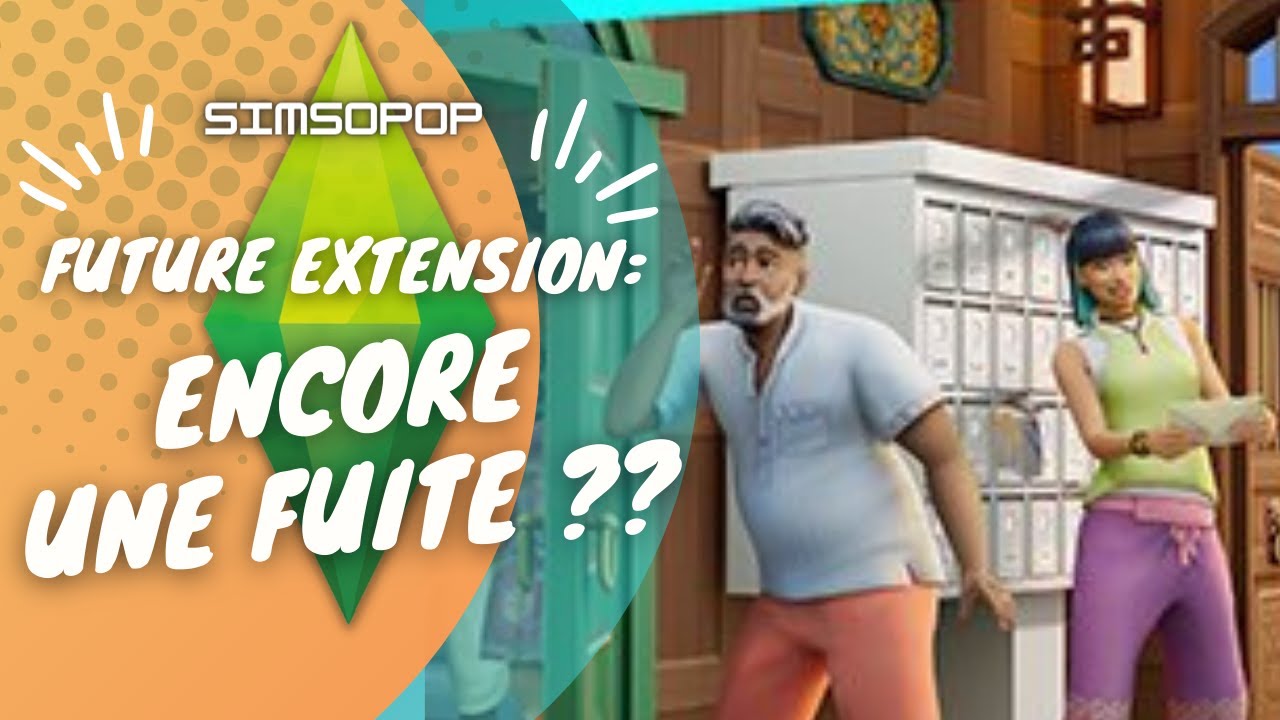 Nouvelle FUITE 🙈 avec la description de la prochaine extension ? SIMS 4 ...