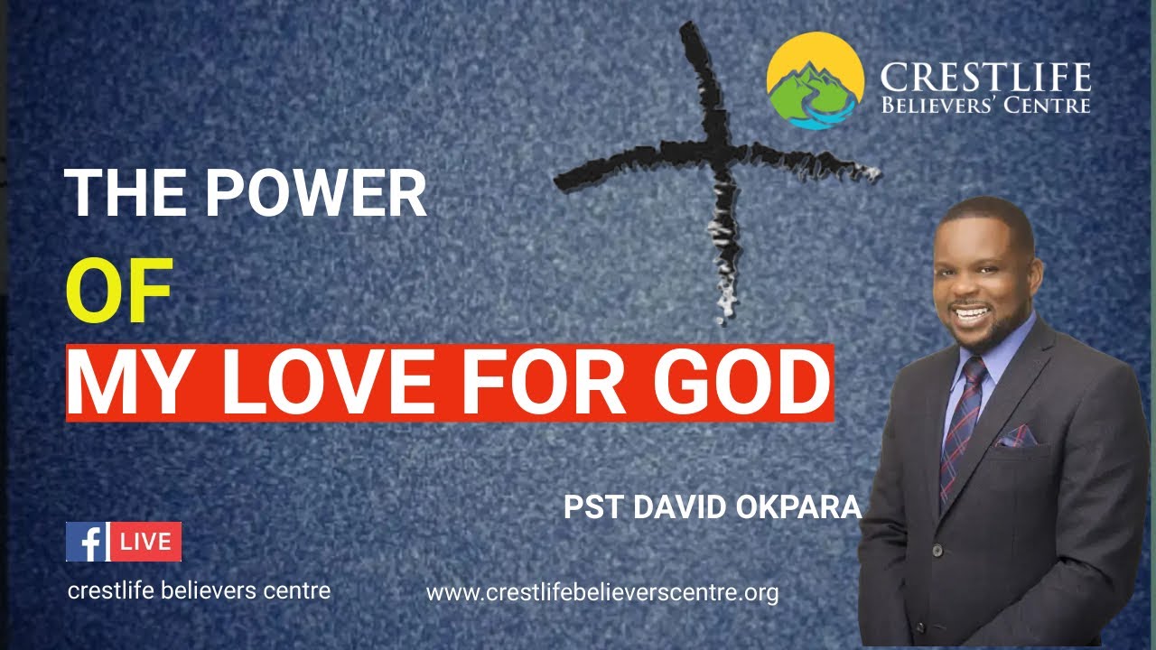 THE POWER OF MY LOVE FOR GOD PASTOR DAVID OKPARA S12022023 - YouTube