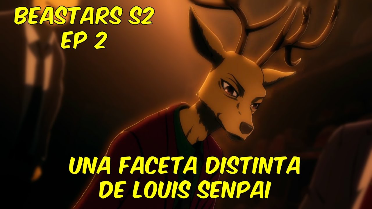 LOUIS SENPAI MAS CAMBIADO QUE NUNCA - BEASTARS 2 EP 2 - REVIEW - YouTube