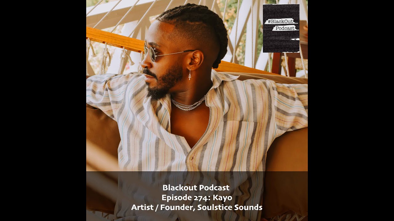 Episode 274: Kayo - Artist / Founder, Soulstice Sounds - YouTube