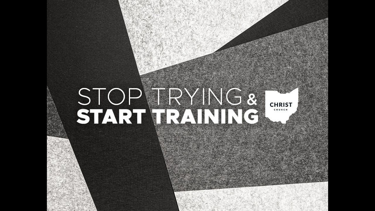 Stop Trying - Start Training - Life Group Video - Week 5 - YouTube