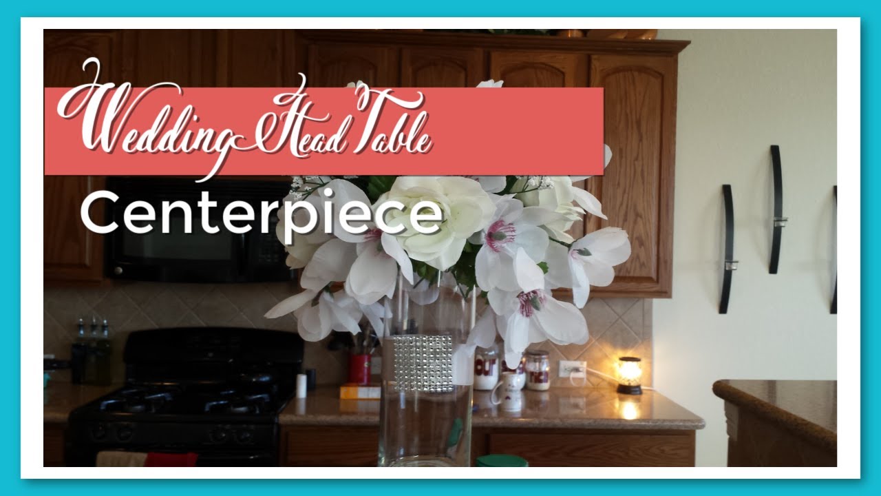 How to make the Head Table Centerpiece | Wedding Series: Head Table ...