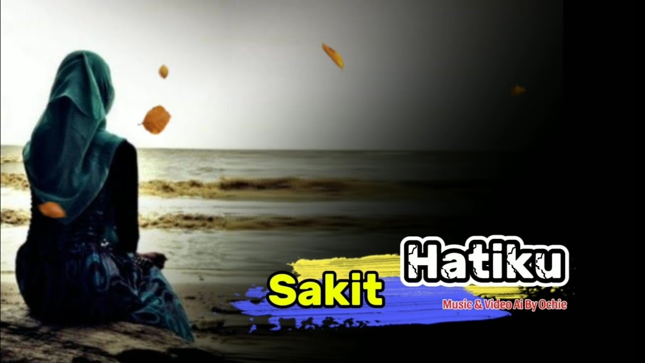 SAKIT HATIKU || Lagu Terbaru Bikin Baper - YouTube