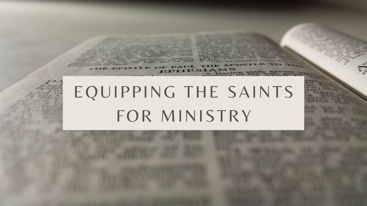 Equipping the Saints for Ministry - Ephesians 4:12 (Pastor Robb ...