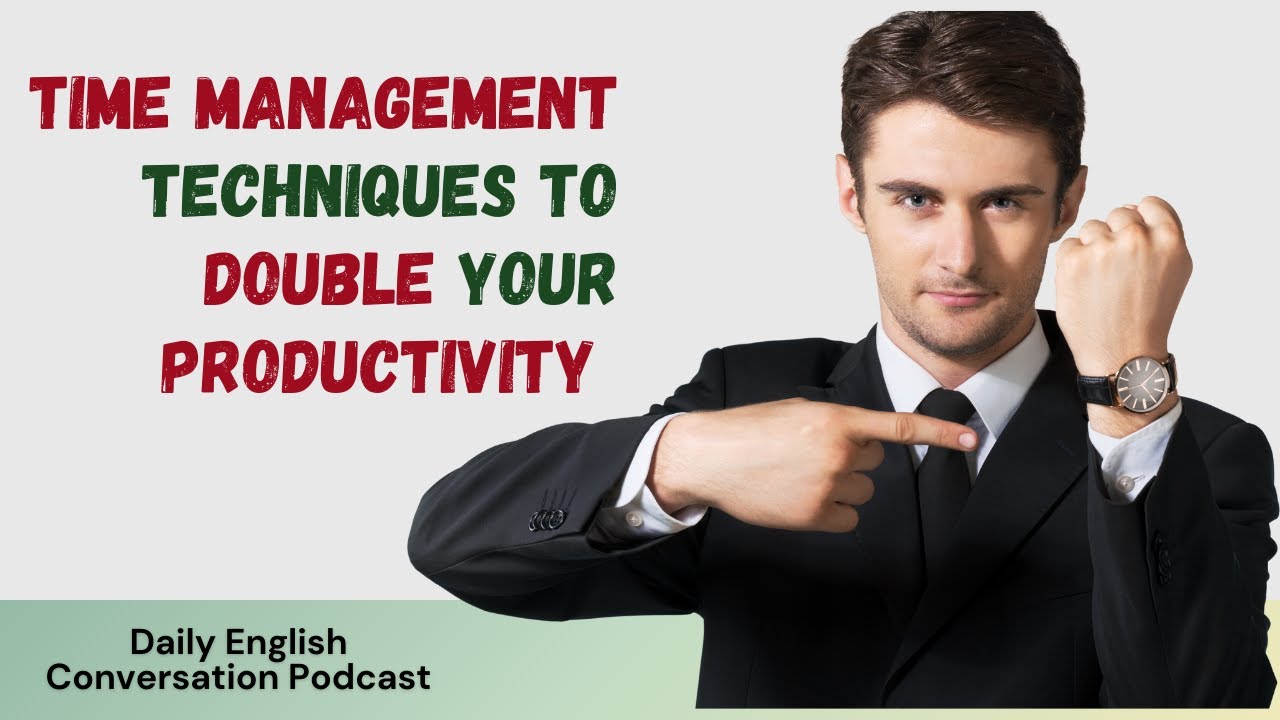 9 Time Management Techniques to Double Your Productivity | English ...