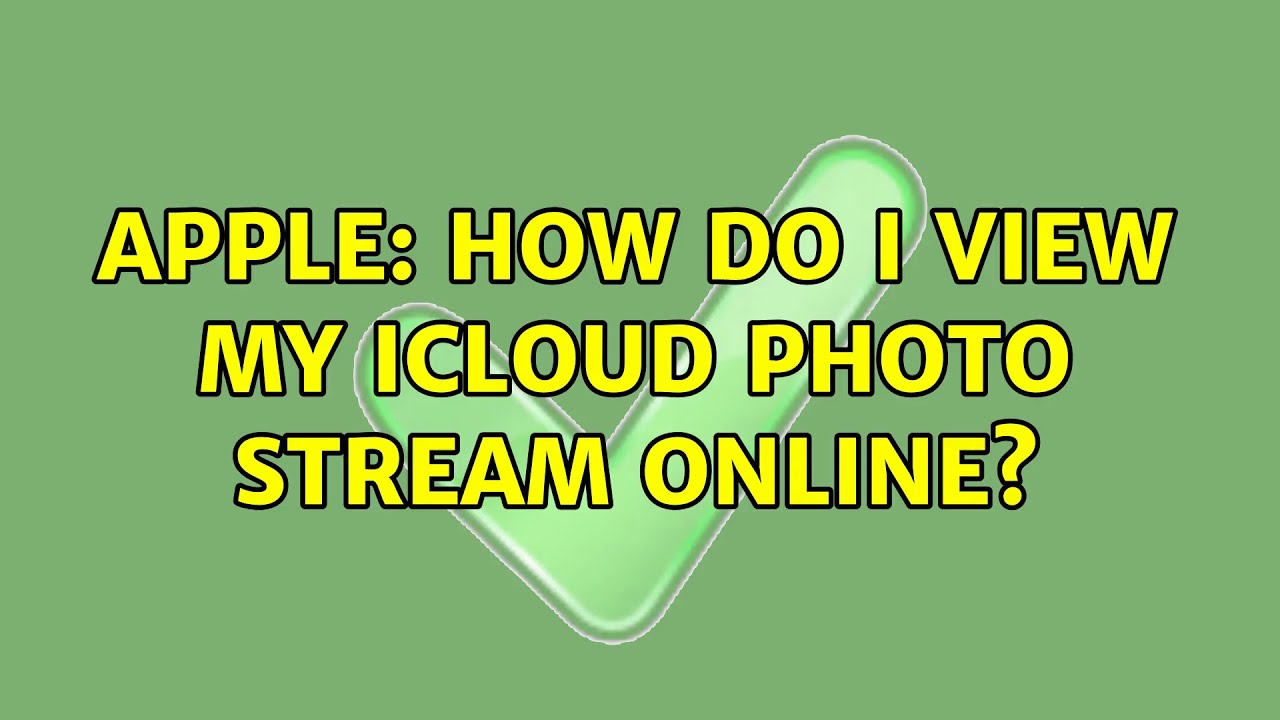 Apple: How do I view my iCloud Photo Stream online? (4 Solutions ...