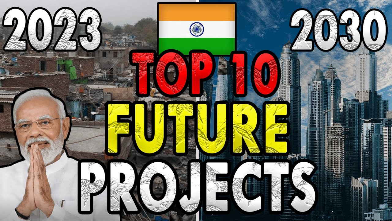 TOP 10 FUTURE PROJECTS OF INDIA | भारत का भविष्य | INDIA IN 2030 ...