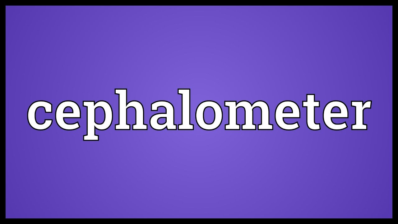 Cephalometer Meaning - YouTube