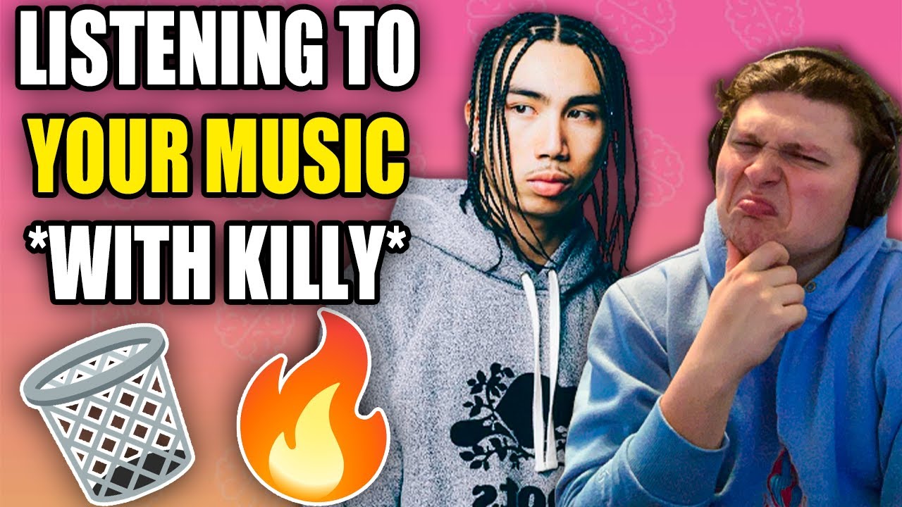 Listening to YOUR MUSIC *With KILLY* - YouTube