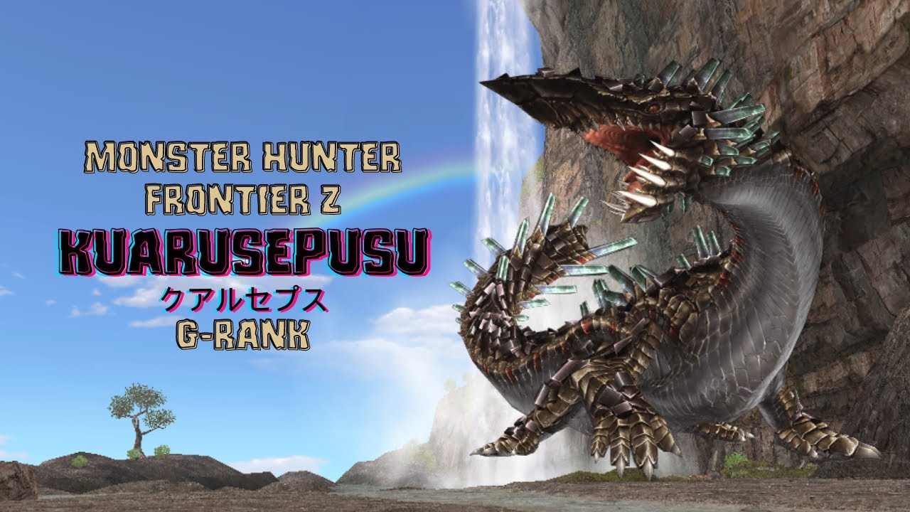Monster Hunter Frontier Z: Kuarusepusu (クアルセプス) G-Rank. - YouTube