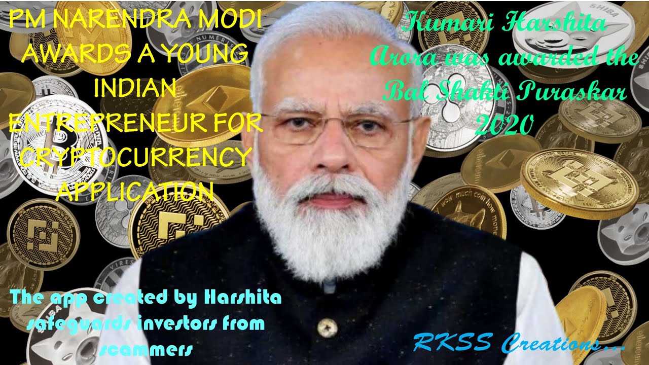 PM Narendra Modi Awards Harshita Arora for Crypo currency Application ...