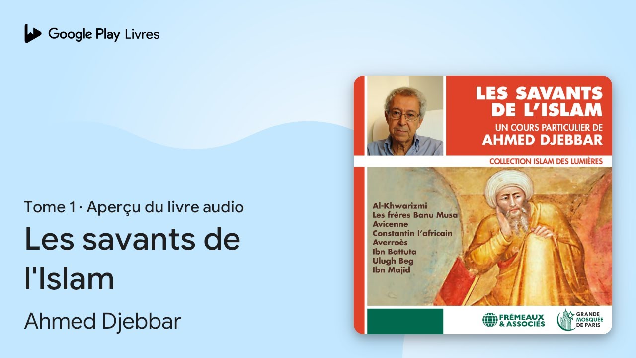 Les savants de l'Islam, tome 1 de Ahmed Djebbar · Extrait du livre audio - YouTube