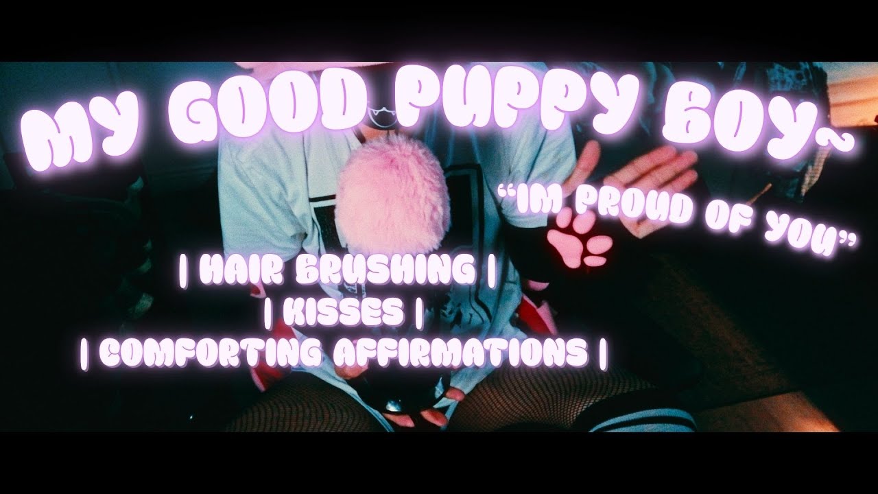 [ASMR] "My Good Boy" ️ Puppy Boy Positive Affirmations & Praise ️ ...